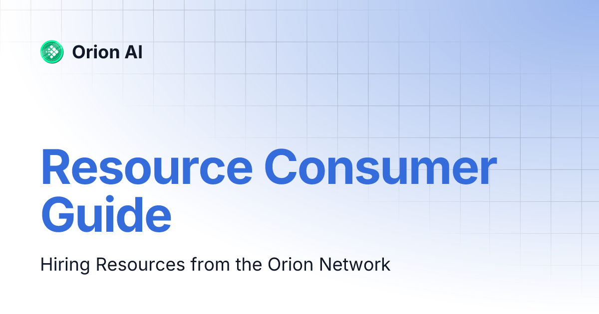 Resource Consumer Guide | Orion AI